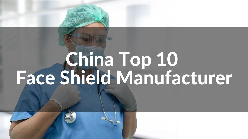 China Top 10 Face Shield Manufacturers 2024
