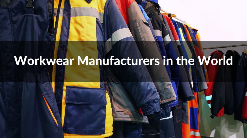 Top 10 Workwear Manufacturers in the World 2024